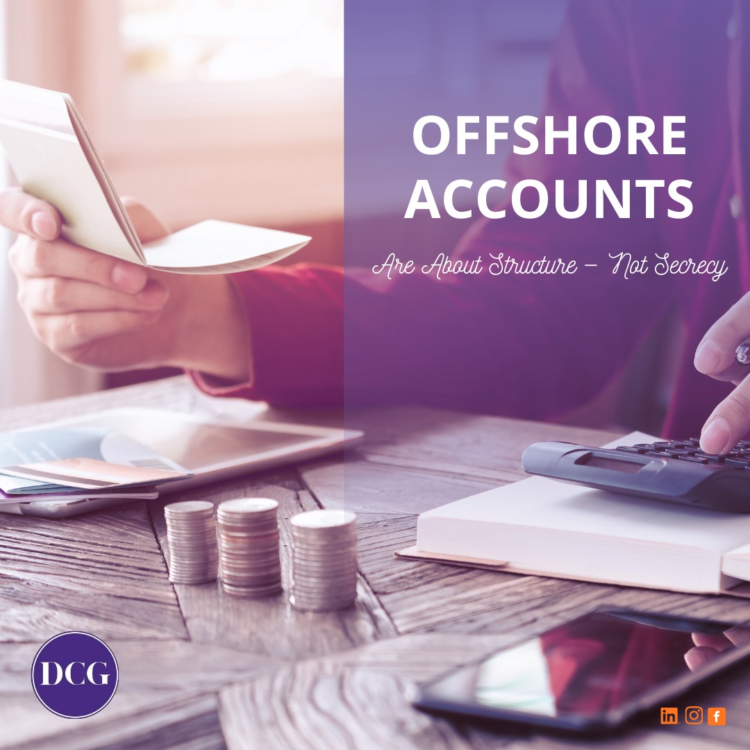 OFFSHORE ACCOUNTS ARE ABOUT STRUCTURE - NOT SECRECY - Dicalo Consulting ...